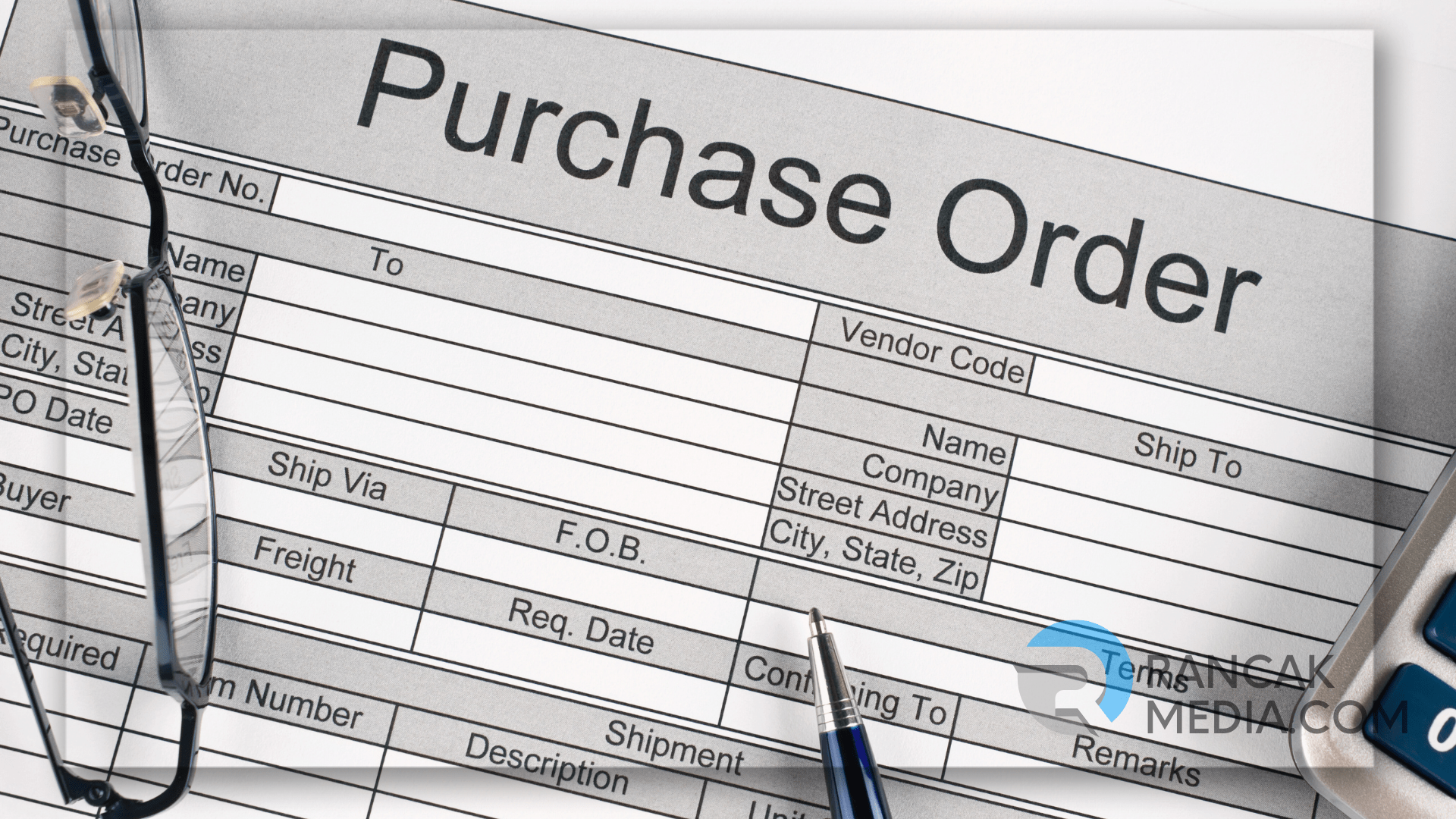 Pengertian Purchase Order Dan Manfaatnya Untuk Bisnis